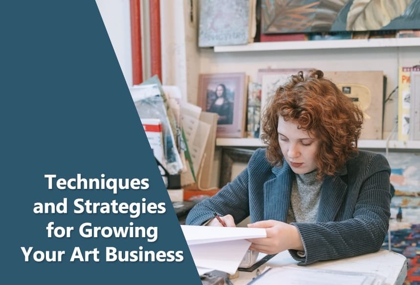 Techniques and Strategies for Growing Your Art Business - Market Your Art